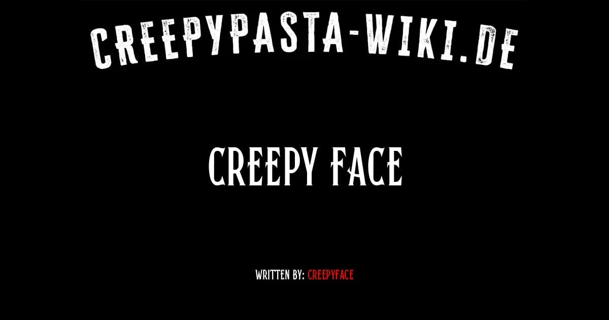Creepy Face - Creepypasta-Wiki