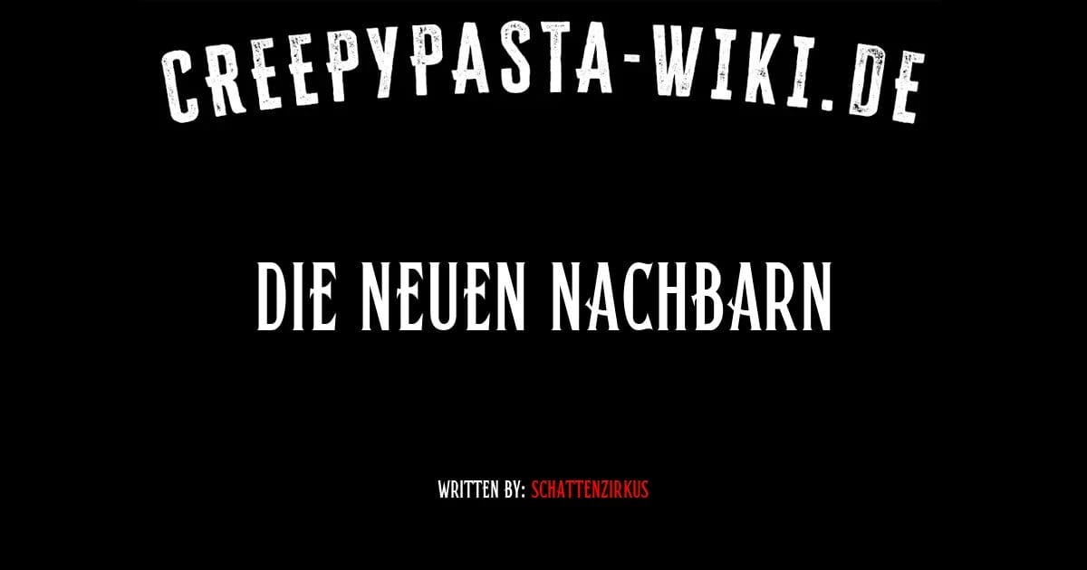 Die neuen Nachbarn - Creepypasta-Wiki Die neuen Nachbarn - Creepypasta-Wiki
