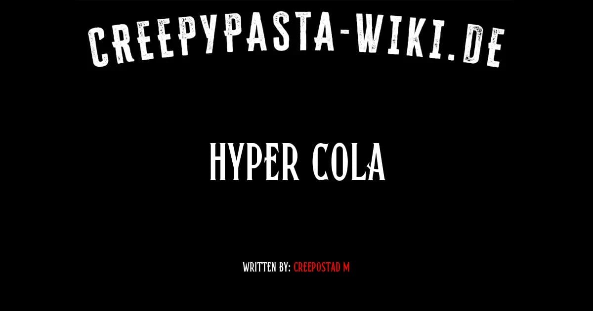 Hyper Cola - Creepypasta-Wiki