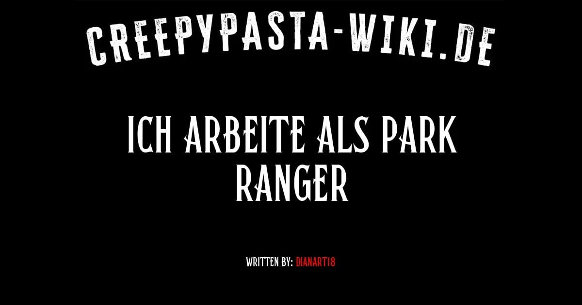 Ich arbeite als Park Ranger - Creepypasta-Wiki