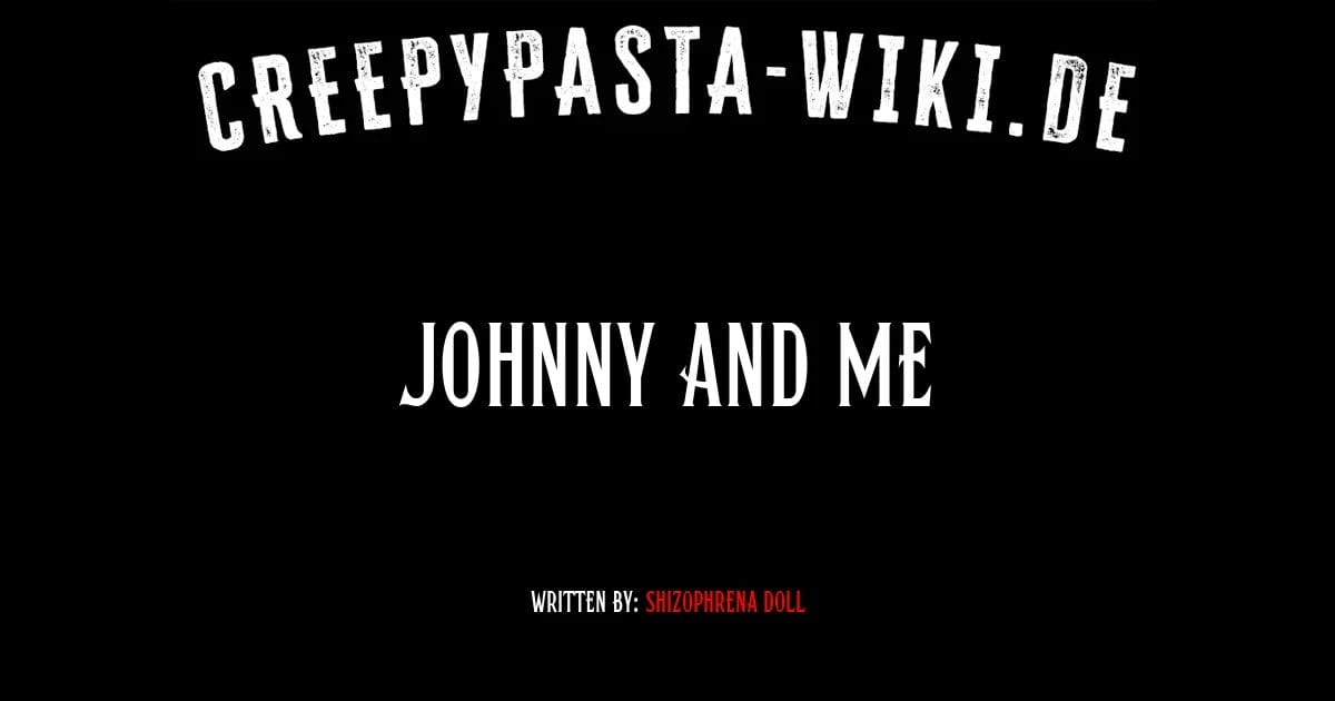 Johnny and me - Creepypasta-Wiki