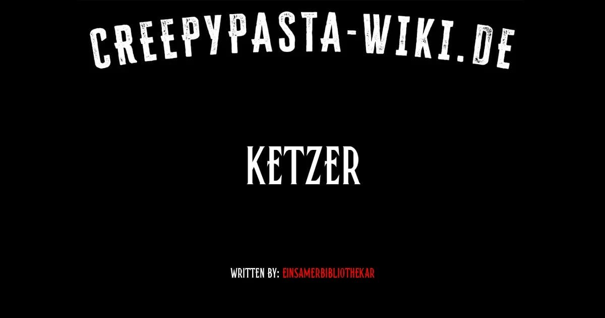 Ketzer - Creepypasta-Wiki