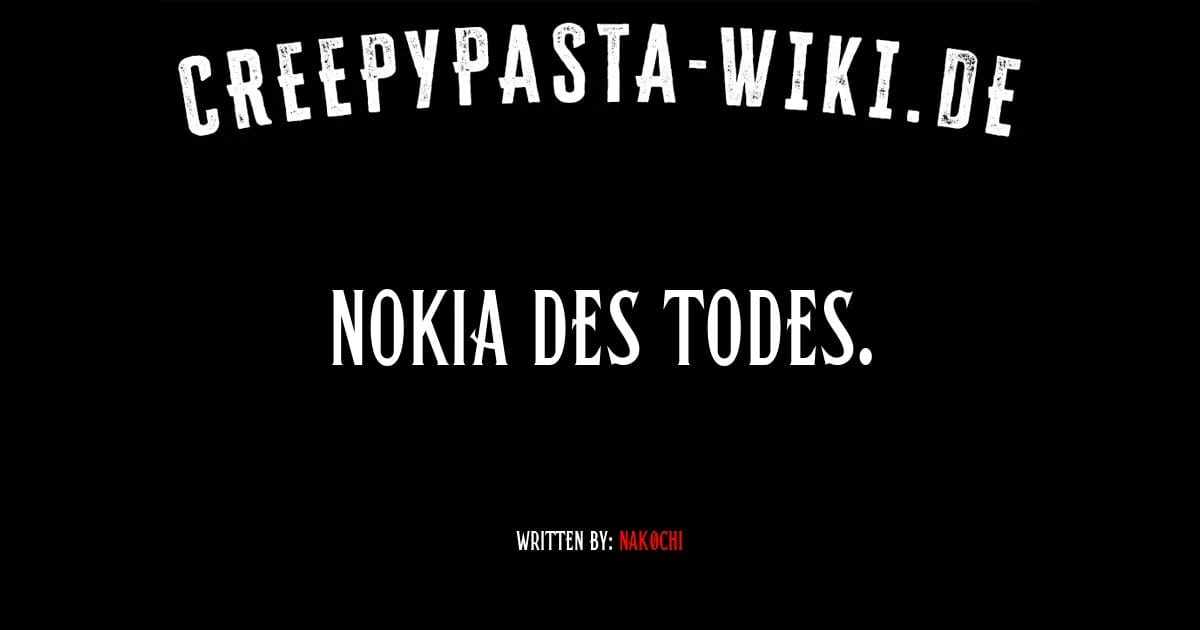 Nokia des Todes. - Creepypasta-Wiki