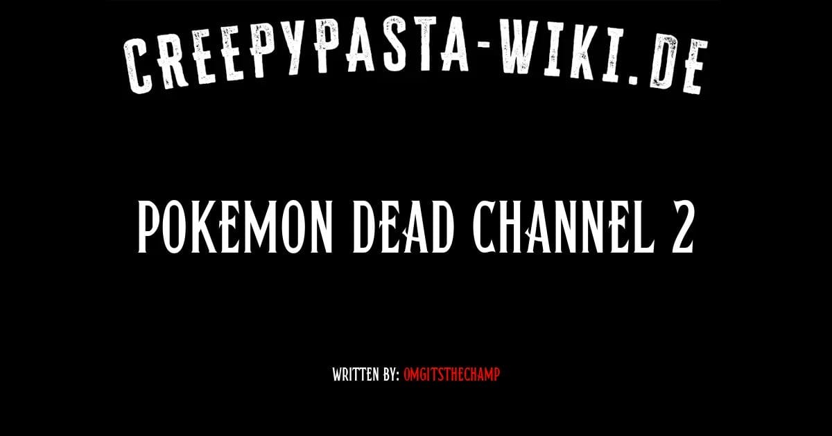Pokemon Dead Channel 2 - Creepypasta-Wiki