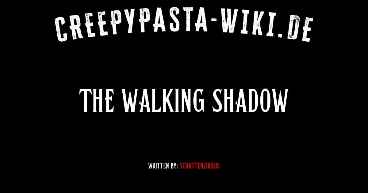 The Walking Shadow - Creepypasta-Wiki