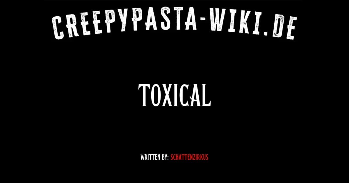 Toxical - Creepypasta-Wiki